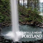 10 Hikes to Waterfalls Near Portland—That Are Open NOW!