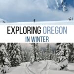 Winter in Oregon: Your Guide on Where To Go & What To Do