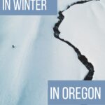 Winter in Oregon: Your Guide on Where To Go & What To Do